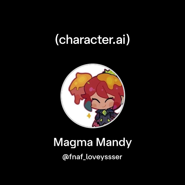 Chat with Magma Mandy | character.ai | Personalized AI for every moment ...