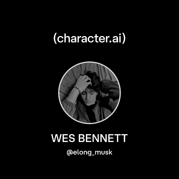 Chat with WES BENNETT | character.ai | AI Chat, Reimagined–Your Words ...