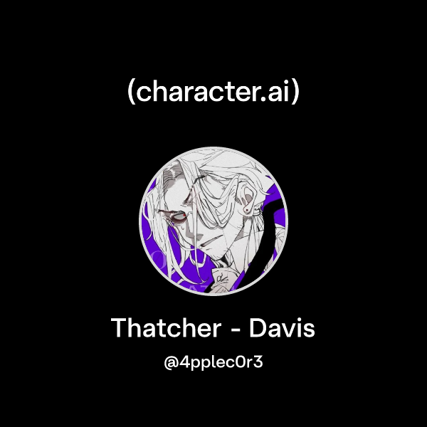 Chat with Thatcher - Davis | character.ai | AI Chat, Reimagined–Your ...