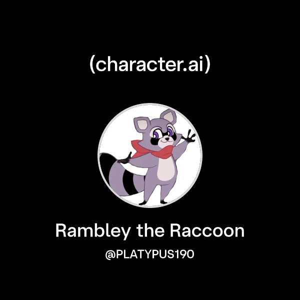 Chat with Rambley the Raccoon | character.ai | Personalized AI for ...
