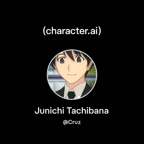 Chat with Junichi Tachibana | character.ai | Personalized AI for every moment of your day