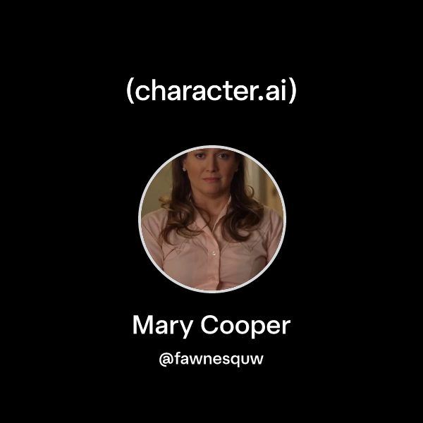 Chat with Mary Cooper | character.ai | AI Chat, Reimagined–Your Words. Your World.