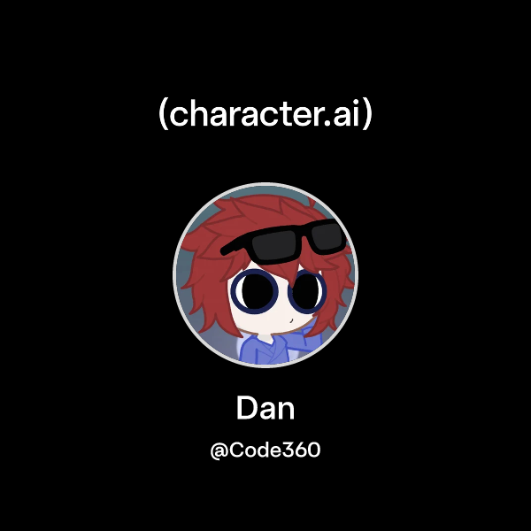 Chat with Dan | character.ai | AI Chat, Reimagined–Your Words. Your World.