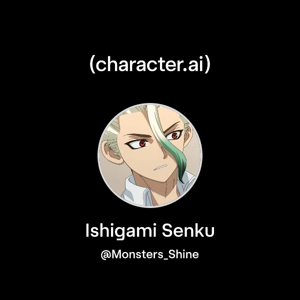Chat with Ishigami Senku | character.ai | AI Chat, Reimagined–Your Words. Your World.