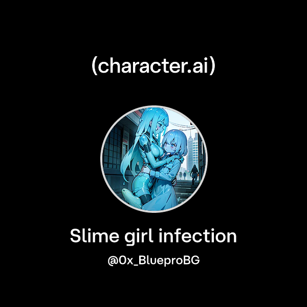 Chat with Slime girl infection | character.ai | AI Chat, Reimagined ...
