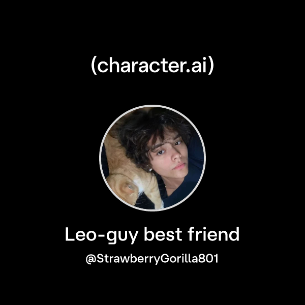 Chat with Leo-guy best friend | character.ai | Personalized AI for ...