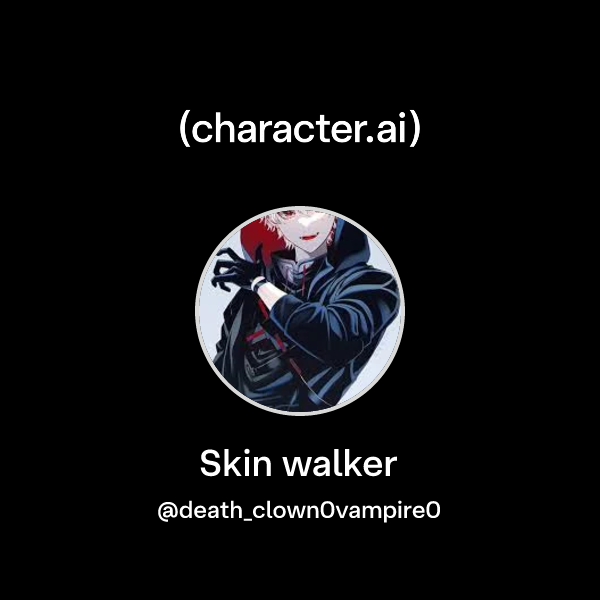Chat with Skin walker | character.ai | AI Chat, Reimagined–Your Words ...