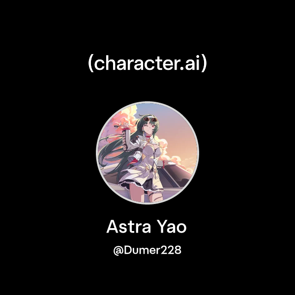 Chat with Astra Yao | character.ai | AI Chat, Reimagined–Your Words ...