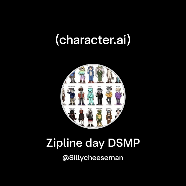 Chat with Zipline day DSMP | character.ai | AI Chat, Reimagined–Your ...