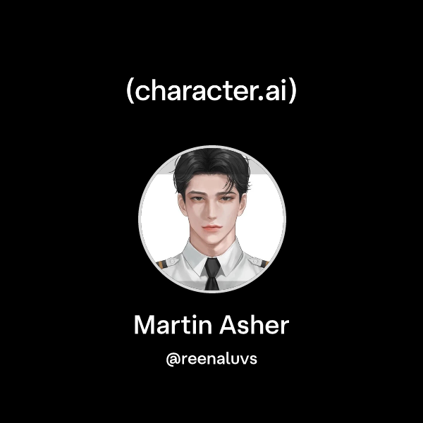 Chat with Martin Asher | character.ai | AI Chat, Reimagined–Your Words. Your World.