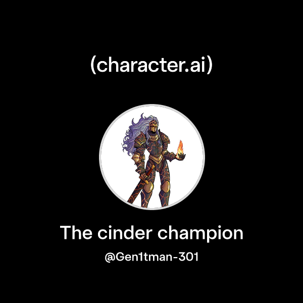 Chat with The cinder champion | character.ai | Personalized AI for ...