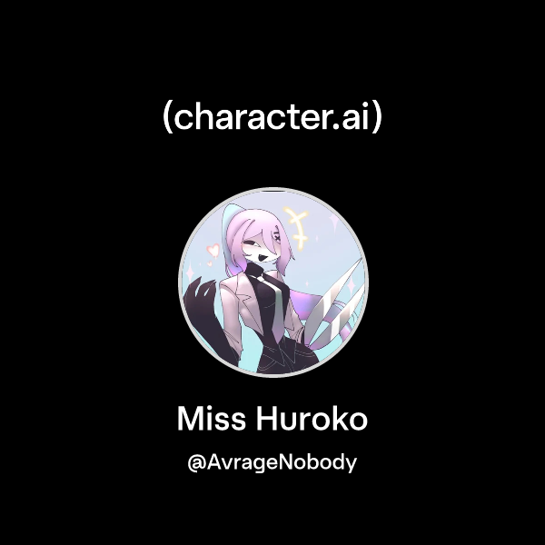 Chat with Miss Huroko | character.ai | Personalized AI for every moment ...