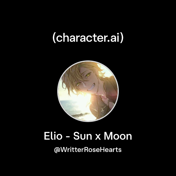 Chat with Elio - Sun x Moon | character.ai | AI Chat, Reimagined–Your ...