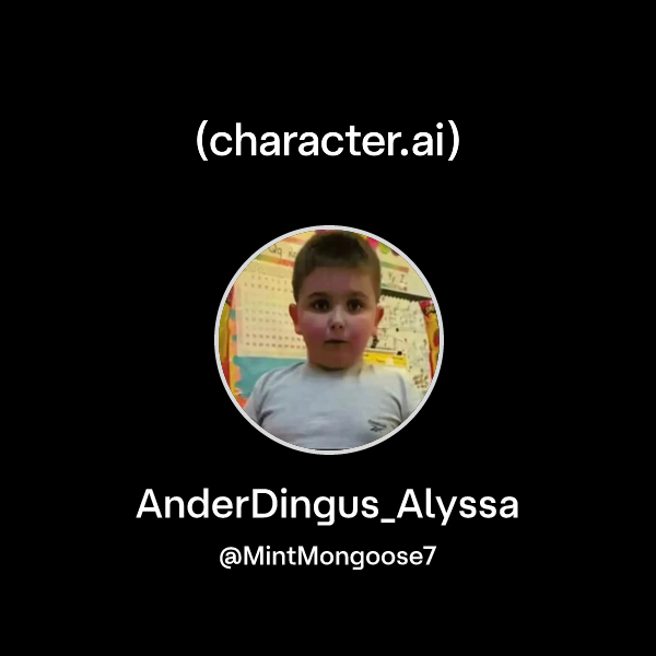 Chat with AnderDingus_Alyssa | character.ai | Personalized AI for every ...