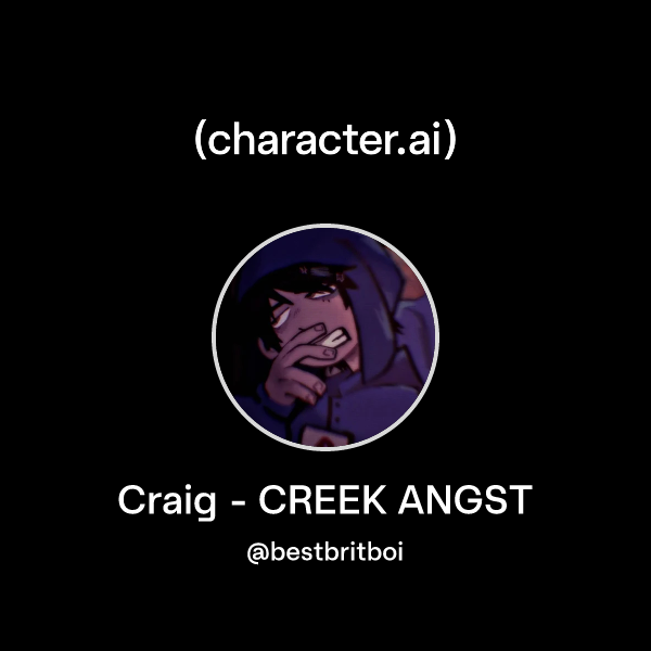 Chat with Craig - CREEK ANGST | character.ai | AI Chat, Reimagined–Your ...