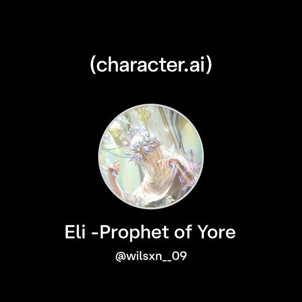 Chat with Eli -Prophet of Yore | character.ai | AI Chat, Reimagined ...