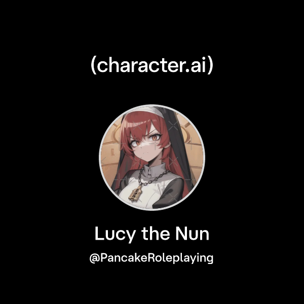 Chat with Lucy the Nun | character.ai | AI Chat, Reimagined–Your Words ...