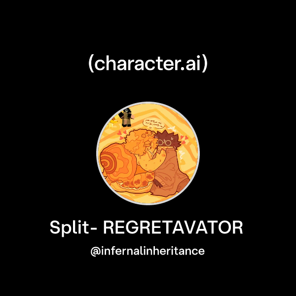 Chat with Split- REGRETAVATOR | character.ai | AI Chat, Reimagined–Your ...