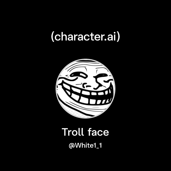 Chat with Troll face | character.ai | AI Chat, Reimagined–Your Words ...
