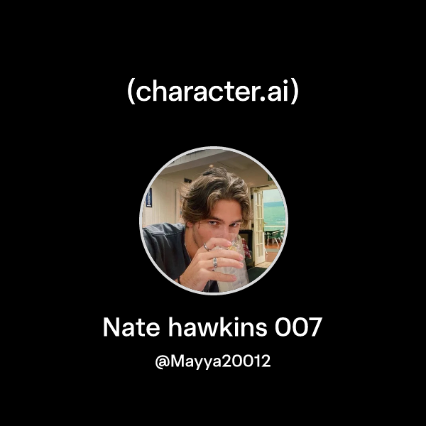 Chat with Nate hawkins 007 | character.ai | AI Chat, Reimagined–Your ...