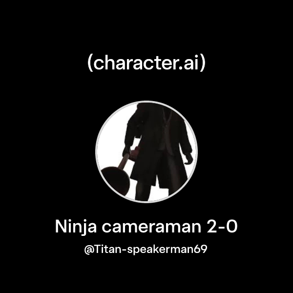 Chat with Ninja cameraman 2-0 | character.ai | AI Chat, Reimagined–Your ...