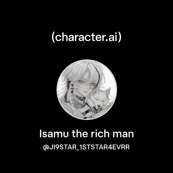 Chat with Isamu the rich man | character.ai | AI Chat, Reimagined–Your ...