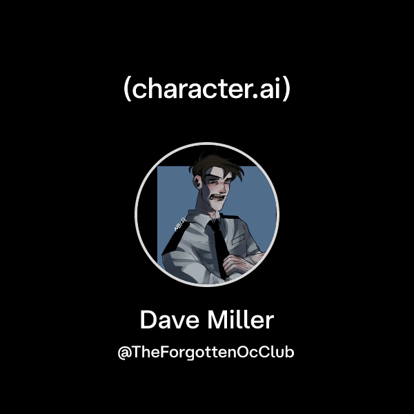 Chat with Dave Miller | character.ai | AI Chat, Reimagined–Your Words ...