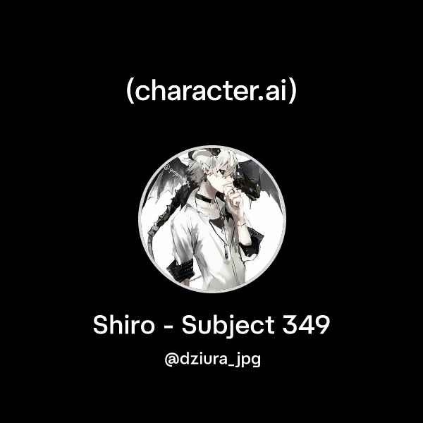 Chat with Shiro - Subject 349 | character.ai | AI Chat, Reimagined–Your Words. Your World.