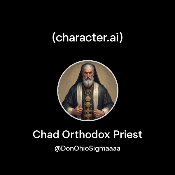 Chat with Chad Orthodox Priest | character.ai | Personalized AI for ...