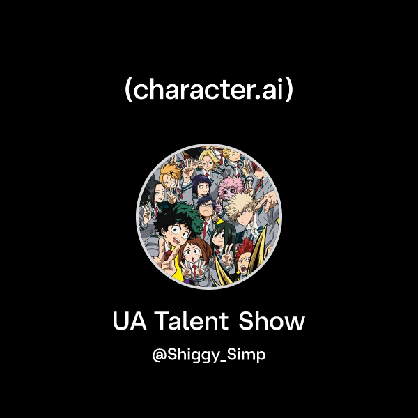 Chat with UA Talent Show | character.ai | AI Chat, Reimagined–Your ...