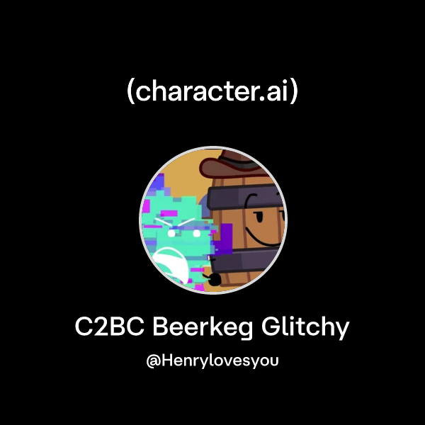 Chat with C2BC Beerkeg Glitchy | character.ai | AI Chat, Reimagined ...