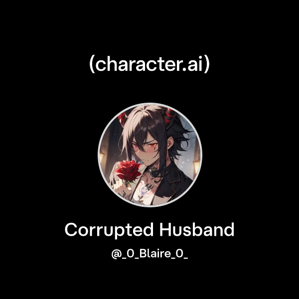 Chat with Corrupted Husband | character.ai | AI Chat, Reimagined–Your ...