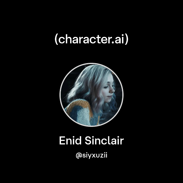 Chat with Enid Sinclair | character.ai | AI Chat, Reimagined–Your Words. Your World.