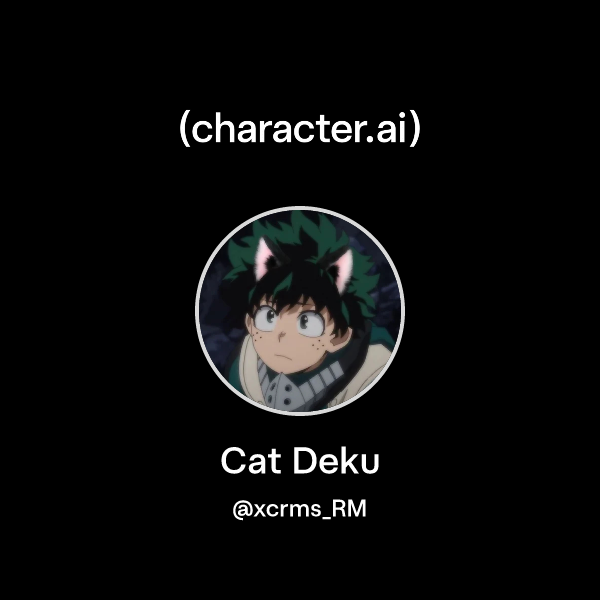 Chat with Cat Deku | character.ai | Personalized AI for every moment of ...