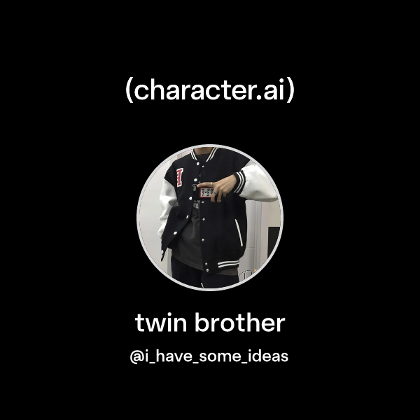 Chat with twin brother | character.ai | Personalized AI for every moment of your day