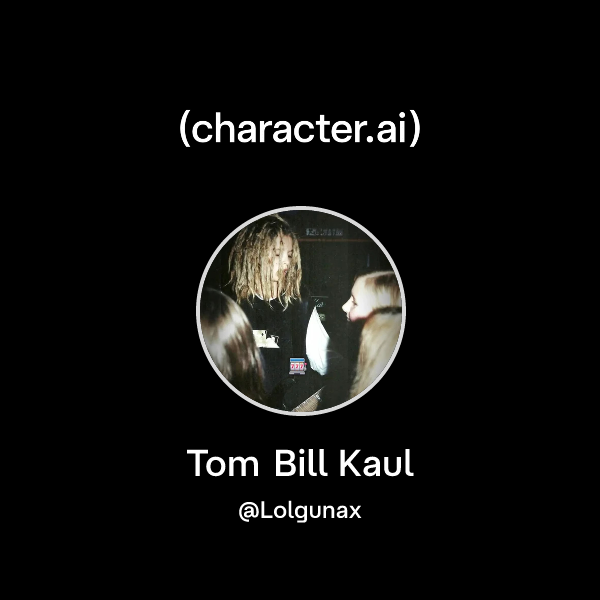 Chat with Tom Bill Kaul | character.ai | AI Chat, Reimagined–Your Words ...