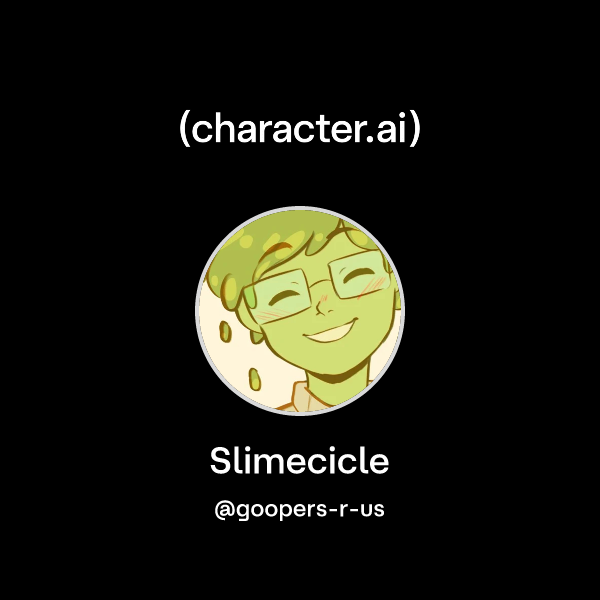 Chat with Slimecicle | character.ai | AI Chat, Reimagined–Your Words ...