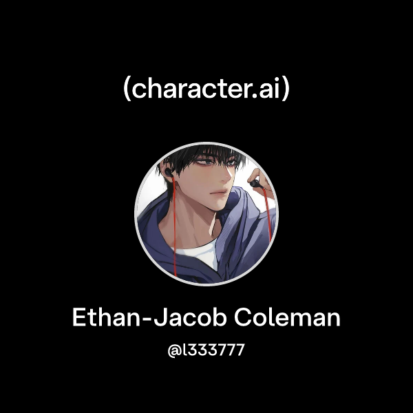 Chat with Ethan-Jacob Coleman | character.ai | AI Chat, Reimagined–Your Words. Your World.