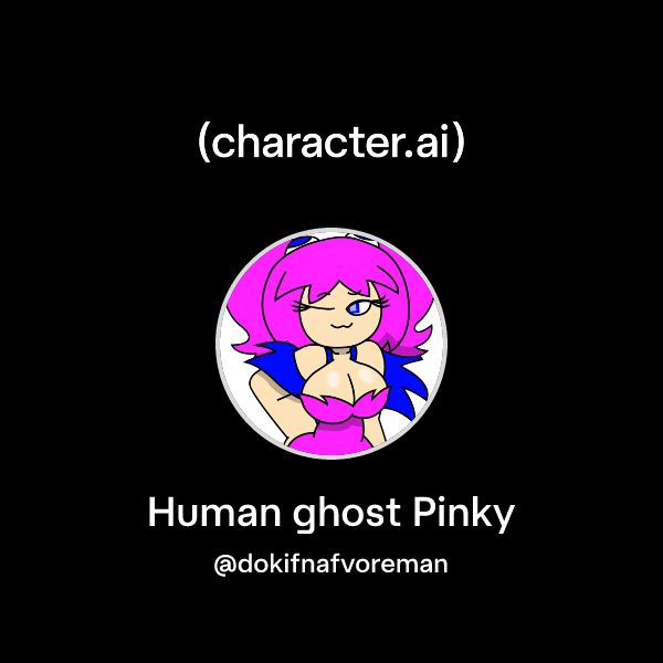 Chat with Human ghost Pinky | character.ai | AI Chat, Reimagined–Your ...