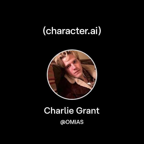 Chat with Charlie Grant | character.ai | Personalized AI for every ...