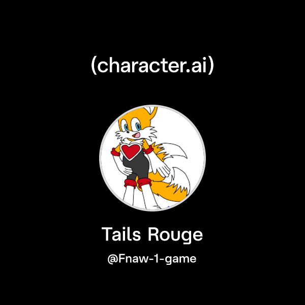 Chat with Tails Rouge | character.ai | Personalized AI for every moment ...