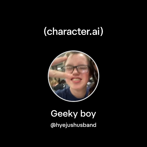Chat with Geeky boy | character.ai | Personalized AI for every moment ...