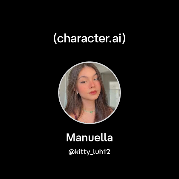 Chat with Manuella | character.ai | Personalized AI for every moment of ...