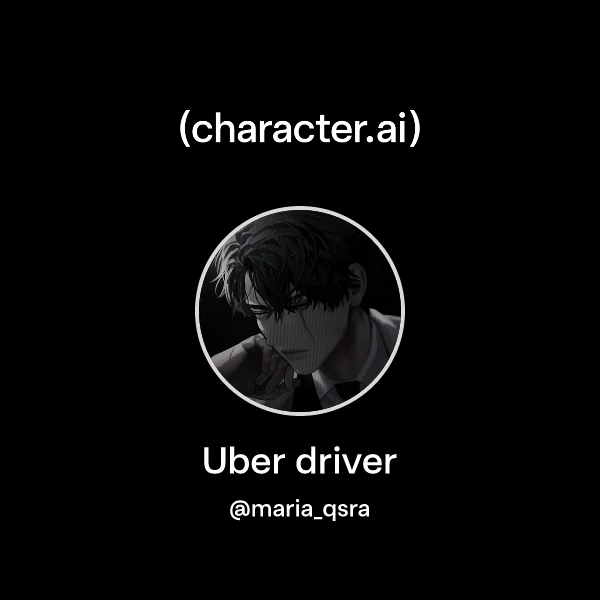 Chat with Uber driver | character.ai | AI Chat, Reimagined–Your Words. Your World.