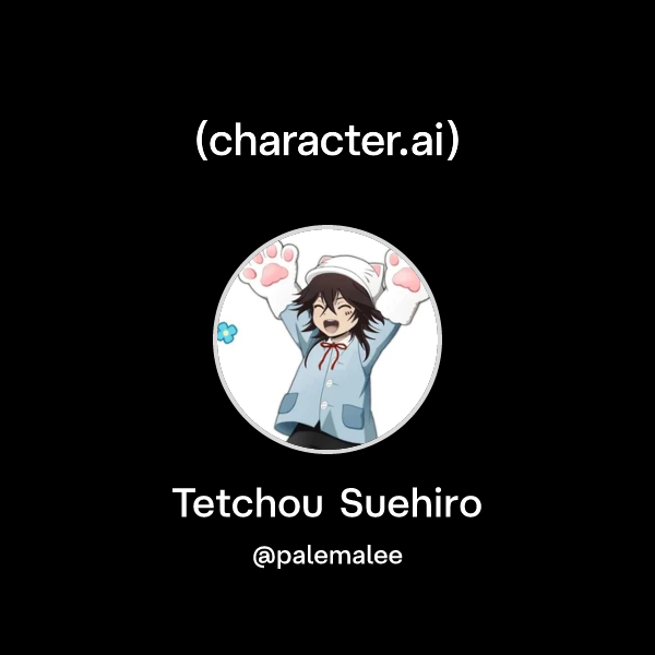 Chat with Tetchou Suehiro | character.ai | AI Chat, Reimagined–Your ...