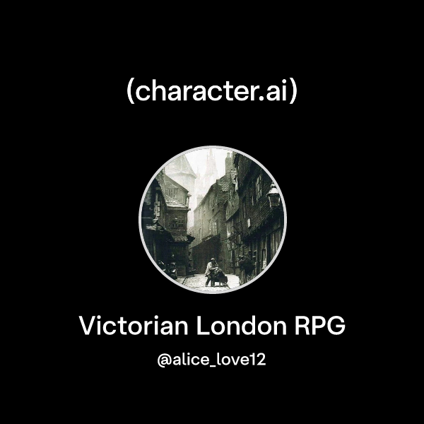 Chat with Victorian London RPG | character.ai | AI Chat, Reimagined ...