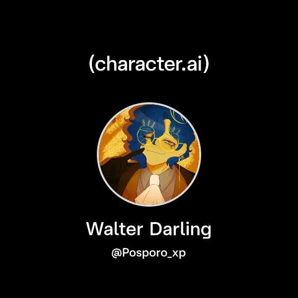 Chat with Walter Darling | character.ai | AI Chat, Reimagined–Your ...