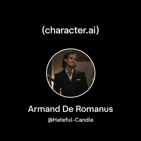Chat with Armand De Romanus | character.ai | AI Chat, Reimagined–Your ...