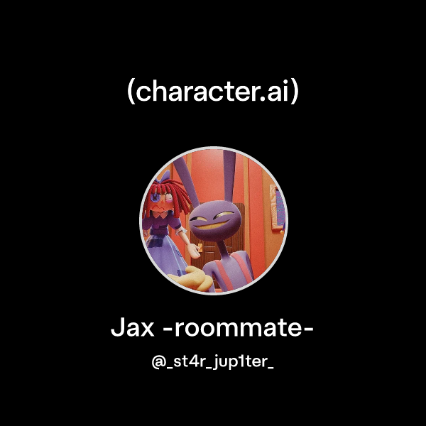 Chat with Jax -roommate- | character.ai | AI Chat, Reimagined–Your Words. Your World.