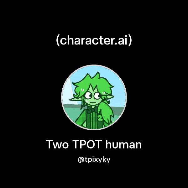 Chat with Two TPOT human | character.ai | AI Chat, Reimagined–Your Words. Your World.